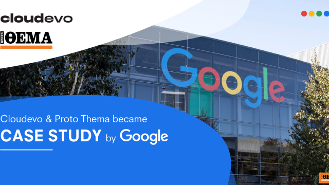 Cloudevo και Πρώτο ΘΕΜΑ γίνονται case study για τη Google