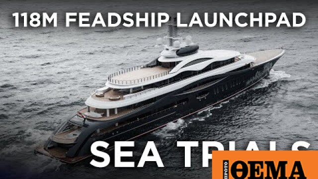 WebTV - FEADSHIP Superyacht LAUNCHPAD | Sea Trial Of The 118m Flagship Superyacht